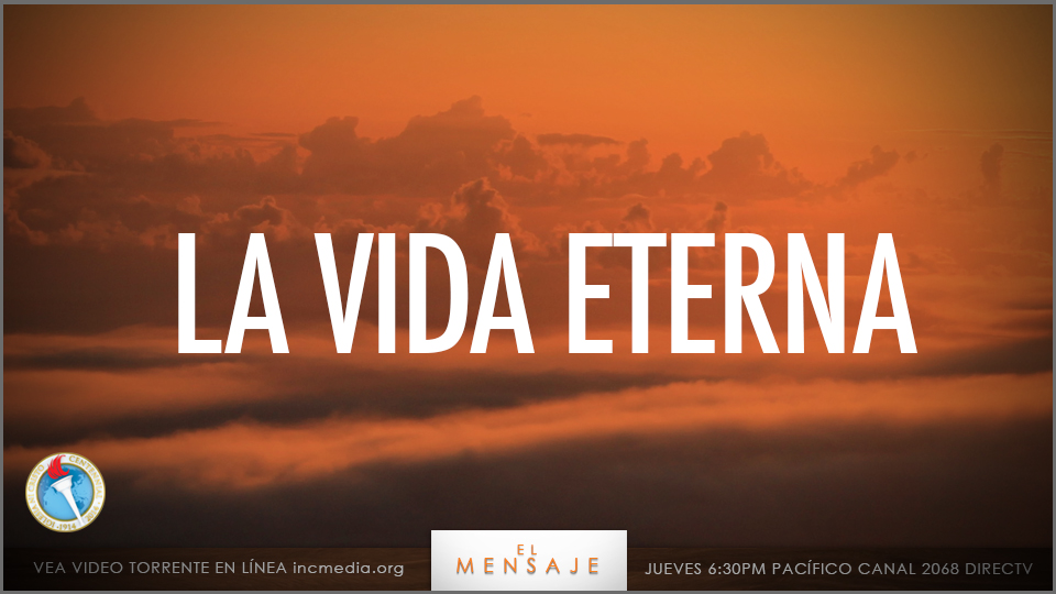 La Vida Eterna - incmedia.org